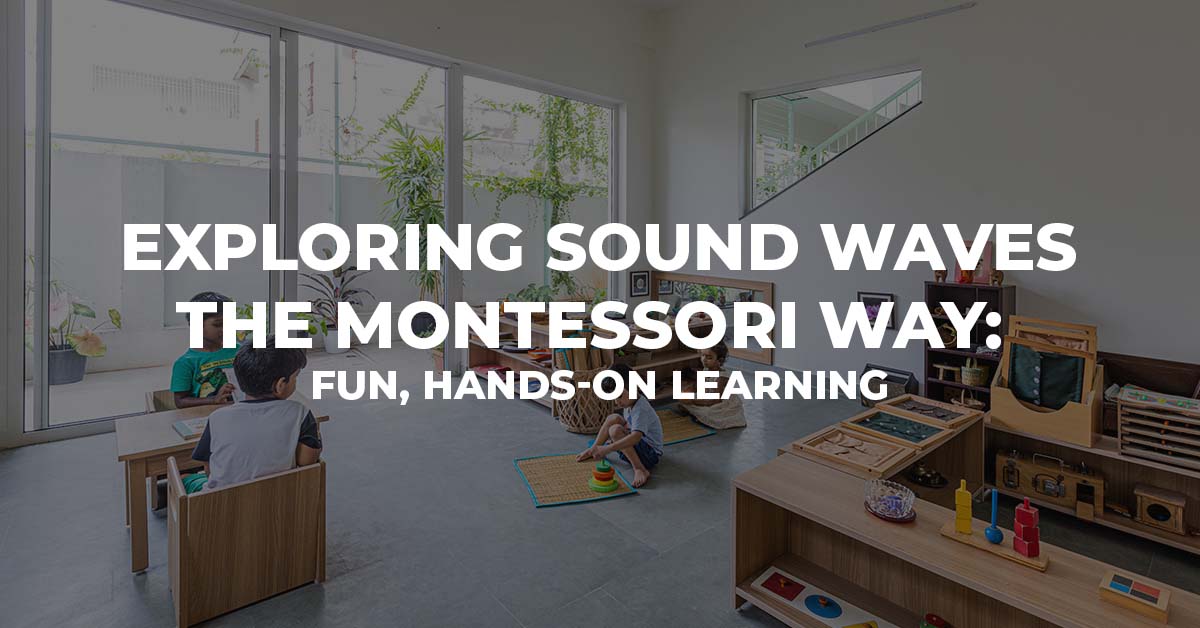 Exploring Sound Waves the Montessori Way: Fun, Hands-On Learning